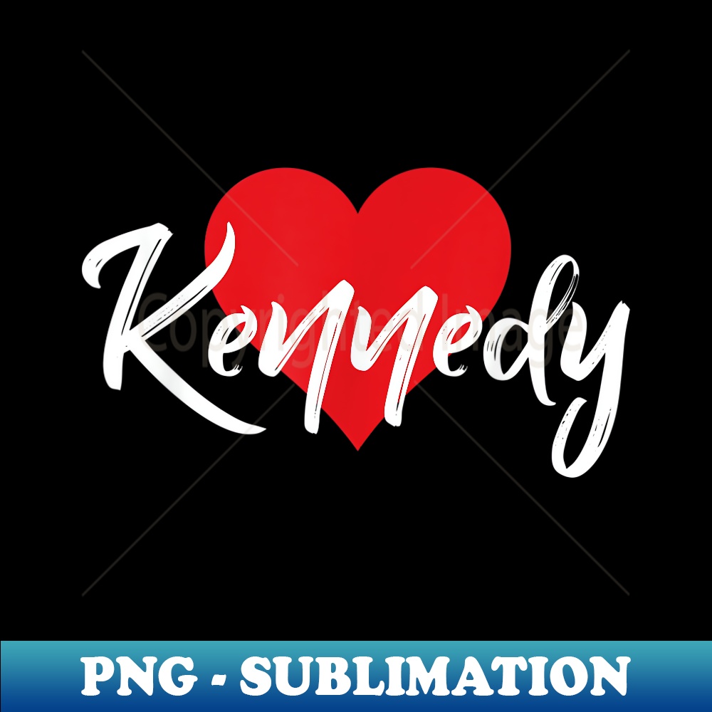 I Love Kennedy First Name T I Heart Named - Special Edition | Inspire ...