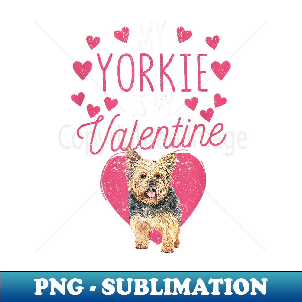 Valentine's Day Yorkshire Terrier My Yorkie Is My Valentine | Inspire ...
