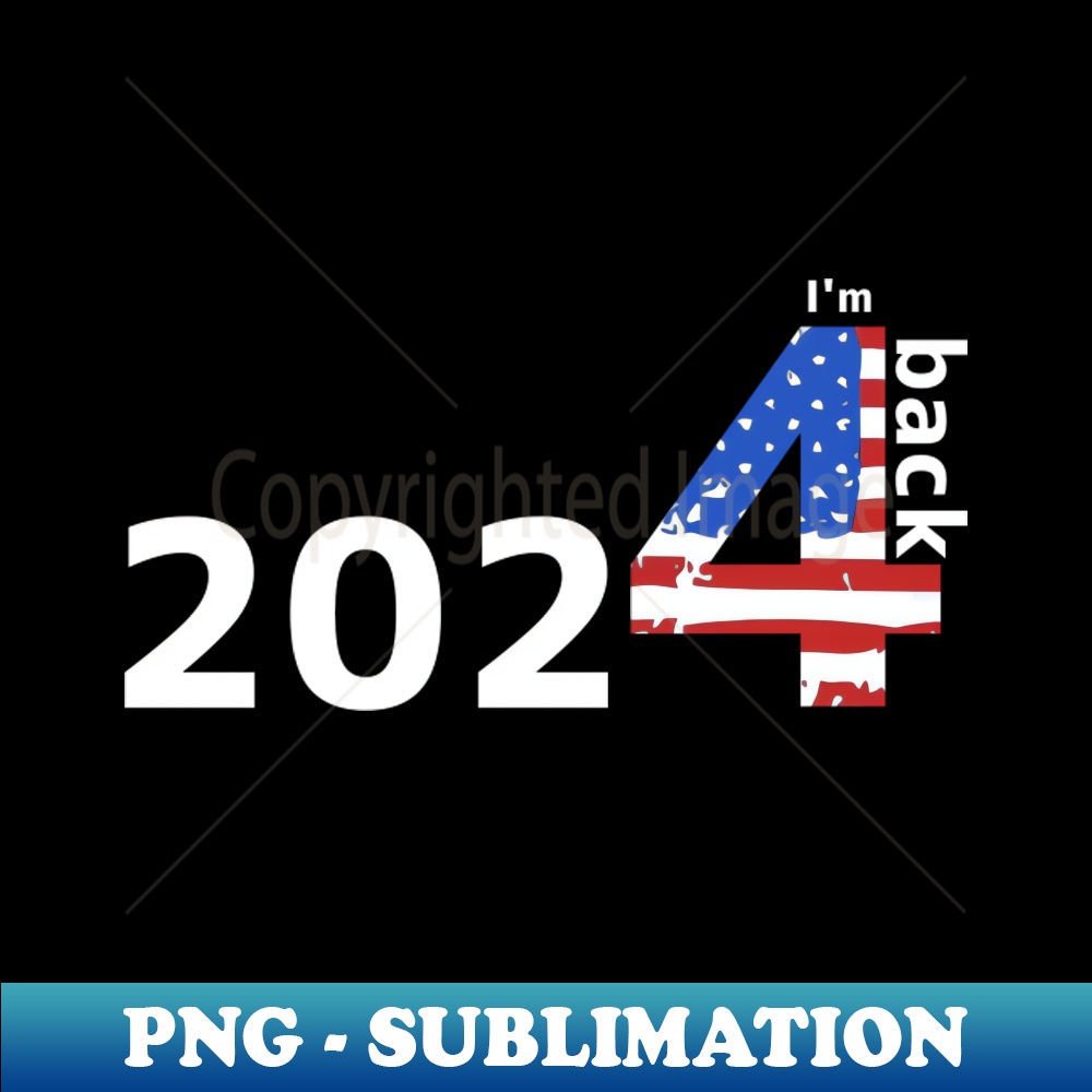 2024 IM BACK - PNG Transparent Sublimation File - Bring Your | Inspire ...