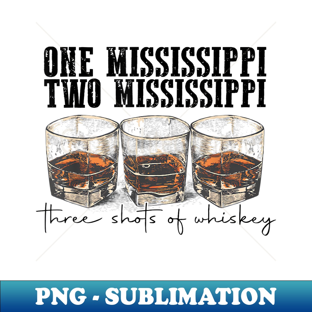 Western One Two Mississippi Three Shots Of Whiskey - Premium | Inspire ...