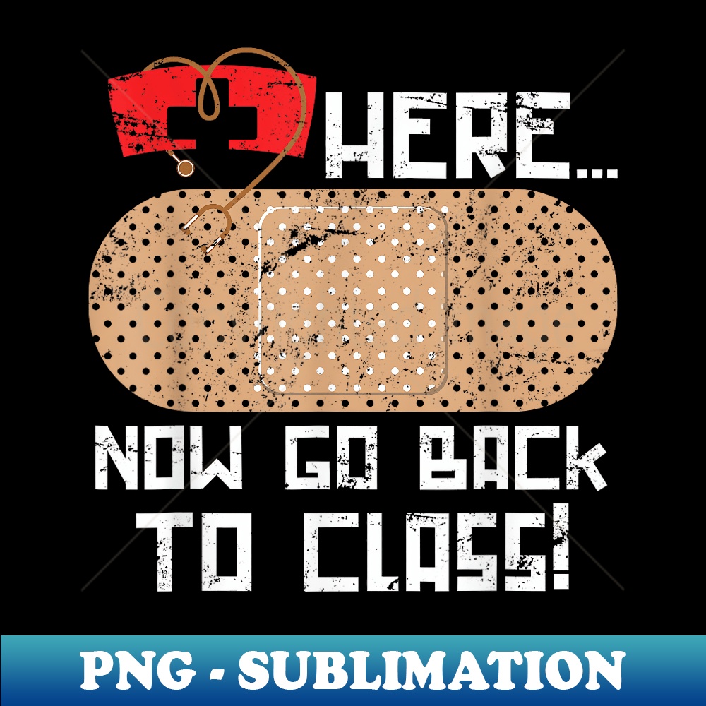 Go Back To Class School Nurse - Premium Sublimation Digital | Inspire ...