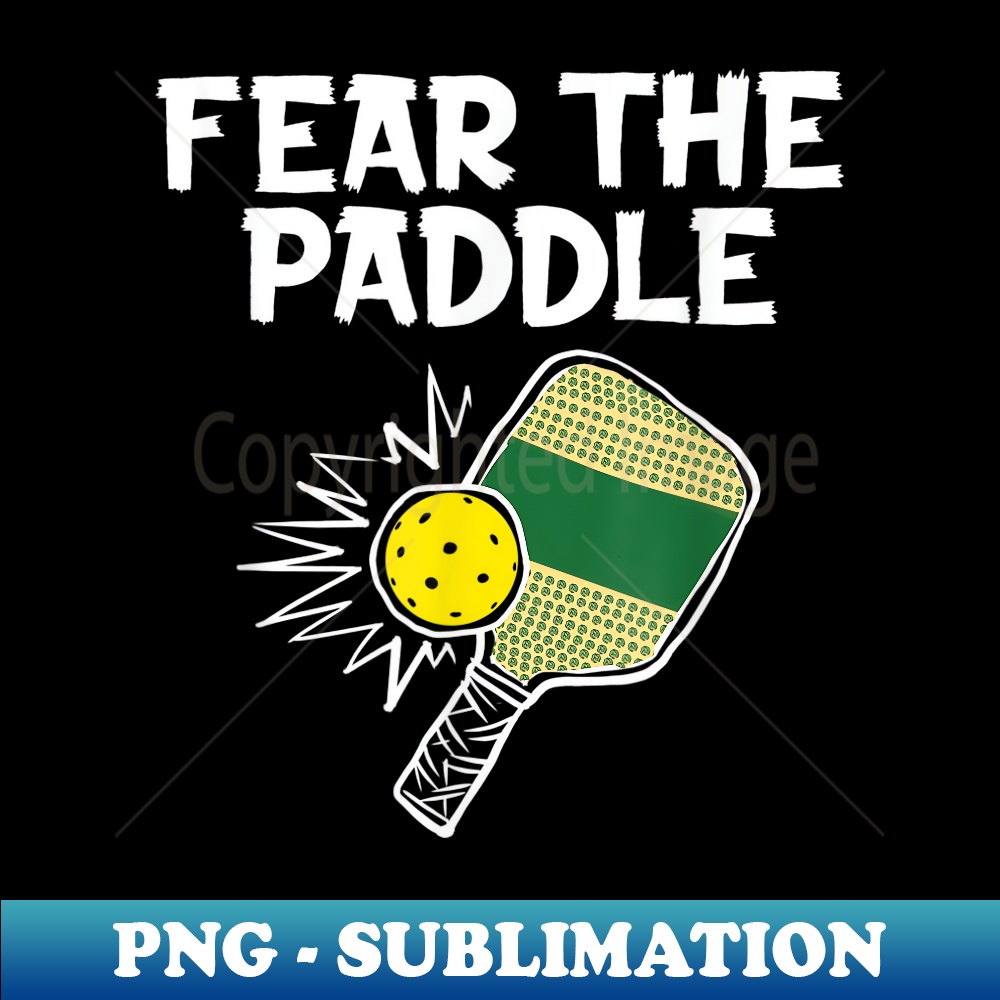 Fear The Paddle Funny Pickleball - Unique Sublimation PNG Do | Inspire ...