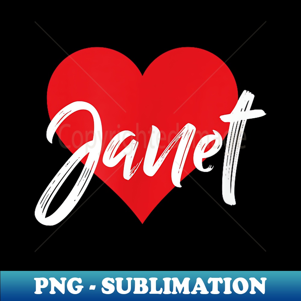 I Love Janet First Name T I Heart Named - Digital Sublimatio | Inspire ...