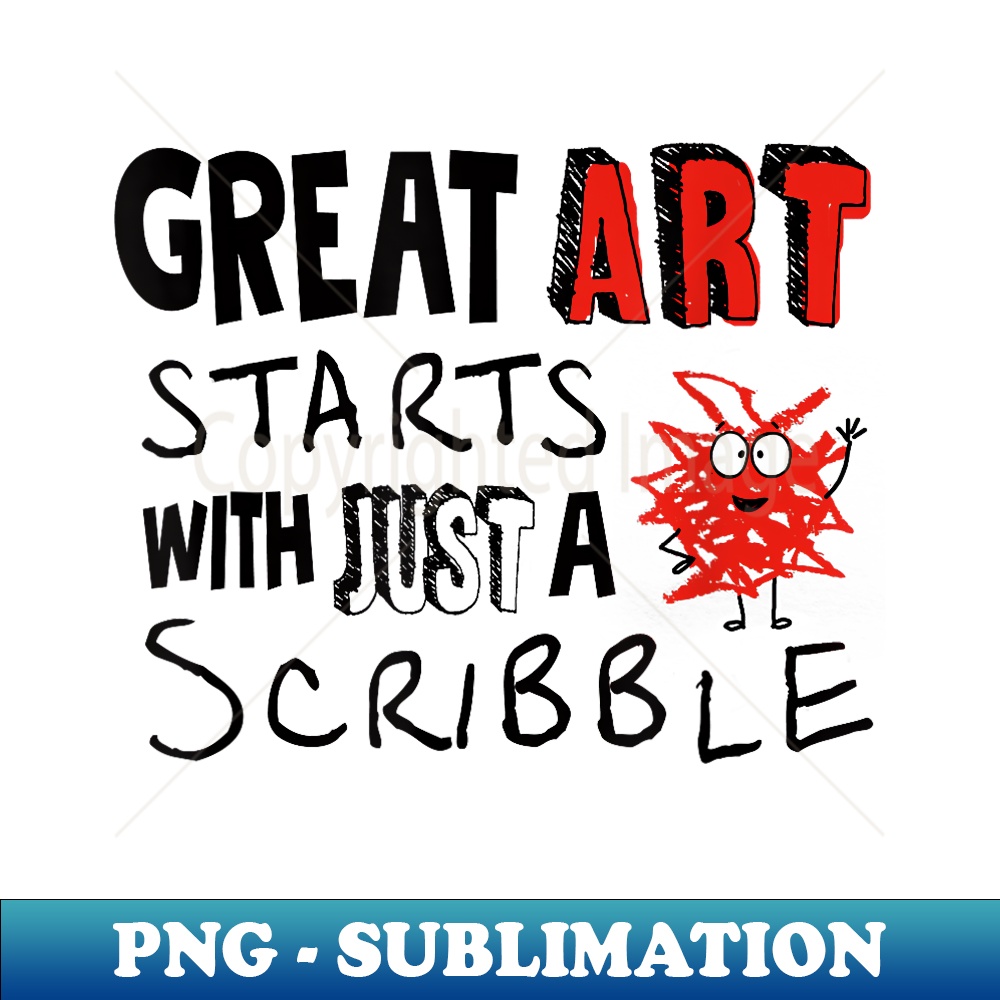 I'm NOT just a Scribble...Great Art Scribble - High-Resoluti | Inspire ...