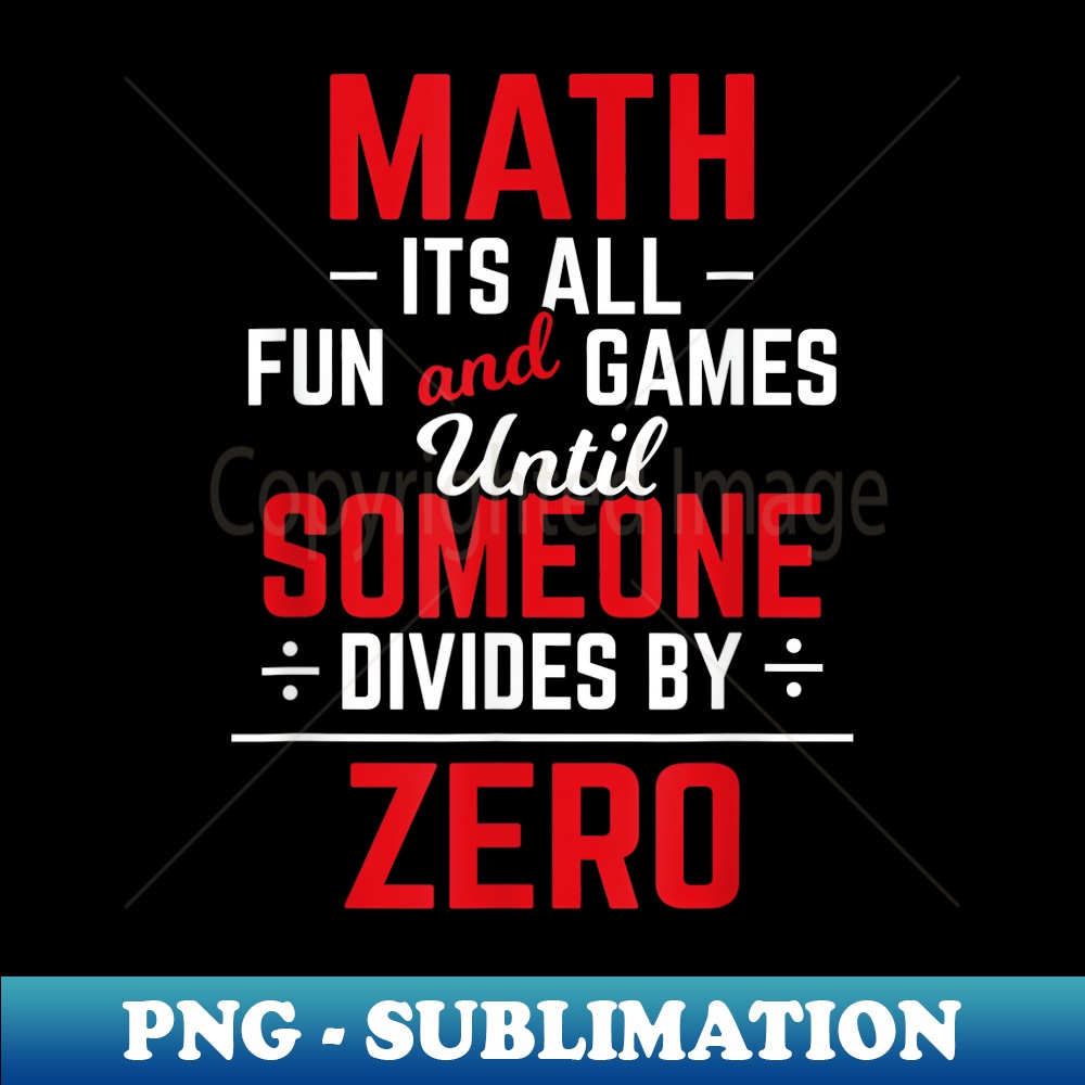 Math All Fun and Games Divide by Zero Math - PNG Transparent | Inspire ...