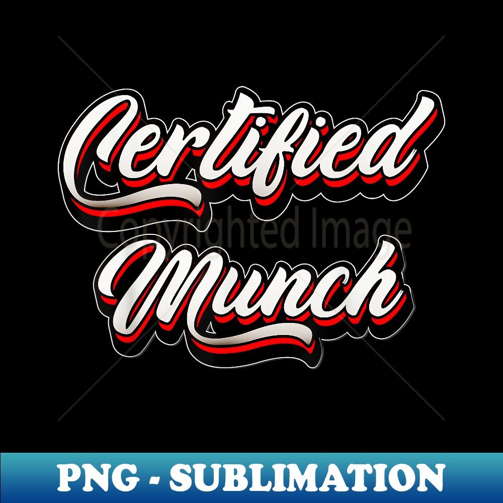 Certified Munch - Signature Sublimation PNG File - Unlock Vi | Inspire ...