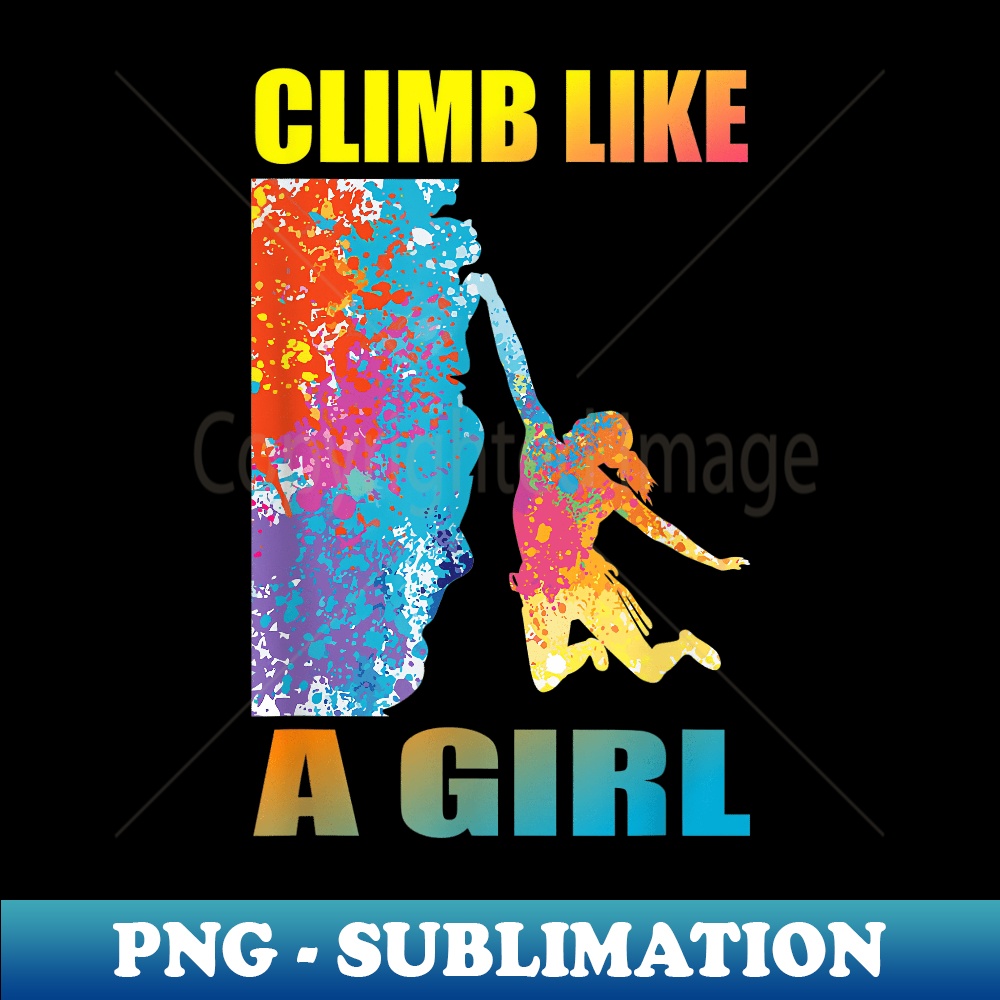Climb Like A Girl Rock Climbing Girl And Climber - Premium S | Inspire Uplift