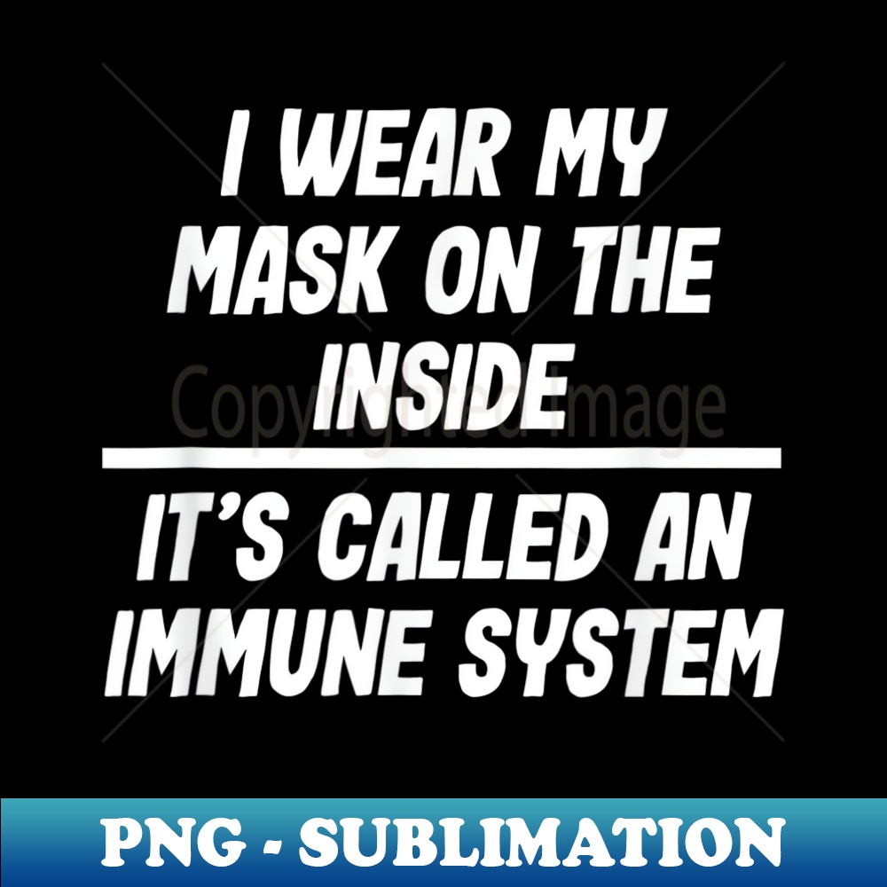 I Wear My Mask On The Inside, Anti Mask - High-Resolution PN | Inspire ...