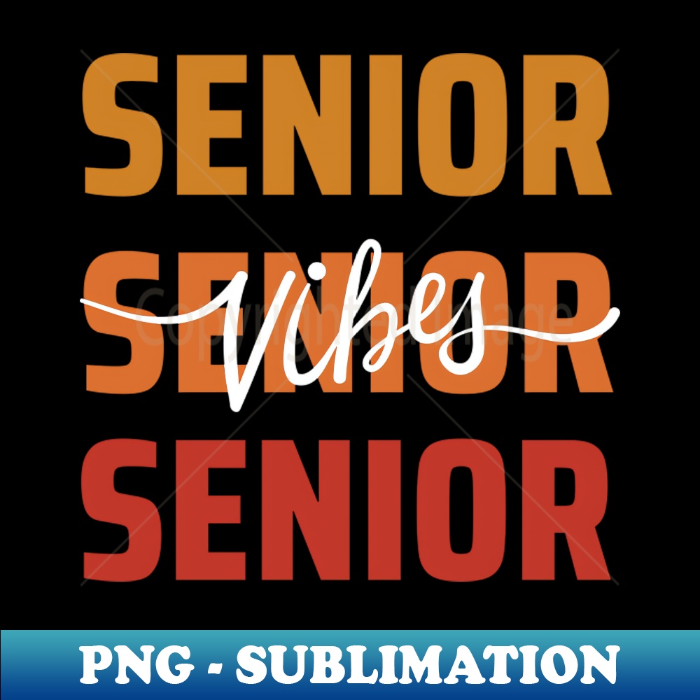 Senior Vibes 2024 Senior 2024 Class of 2024 - Digital Subl | Inspire Uplift