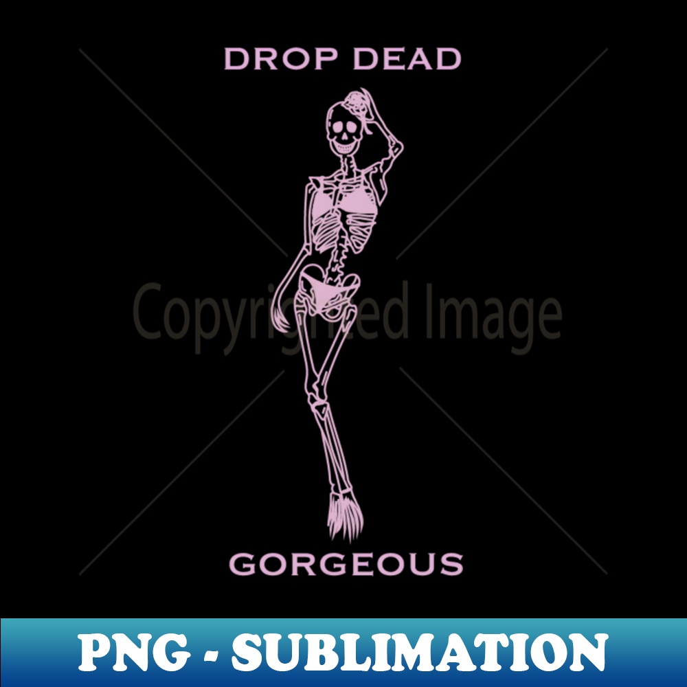 Drop Dead Gorgeous Skeleton Pun Punny - Unique Sublimation P | Inspire ...