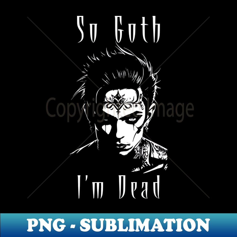 So Goth Im Dead Aesthetic - Instant Sublimation Digital Down | Inspire ...