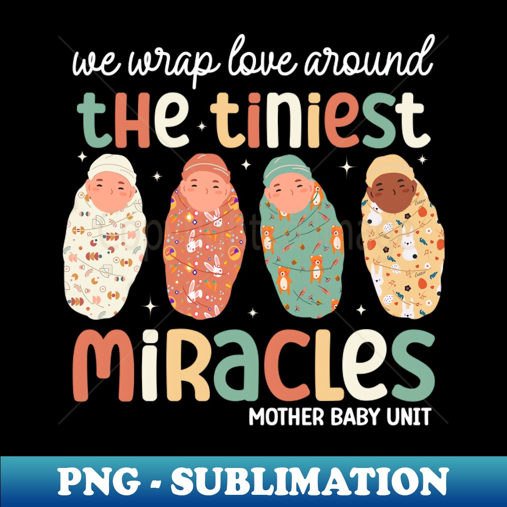 We Wrap Love Around Tiniest Miracles Mother Baby Unit Funny | Inspire ...