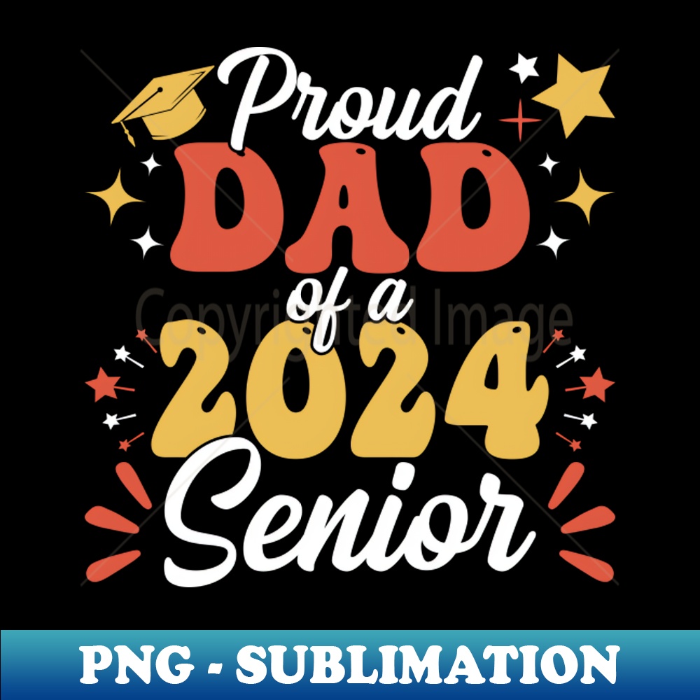Graduation Dad 2024 Senior Proud Dad Of 2024 Senior - High-Q | Inspire ...