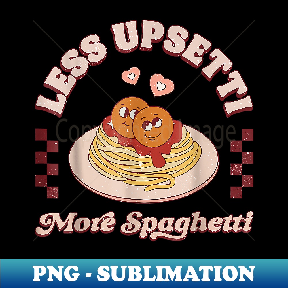 Less Upsetti More Spaghetti Retro Valentines Day Pasta Lover | Inspire ...