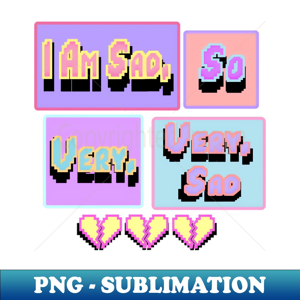So sad - PNG Sublimation Digital Download - Unlock Vibrant S | Inspire ...