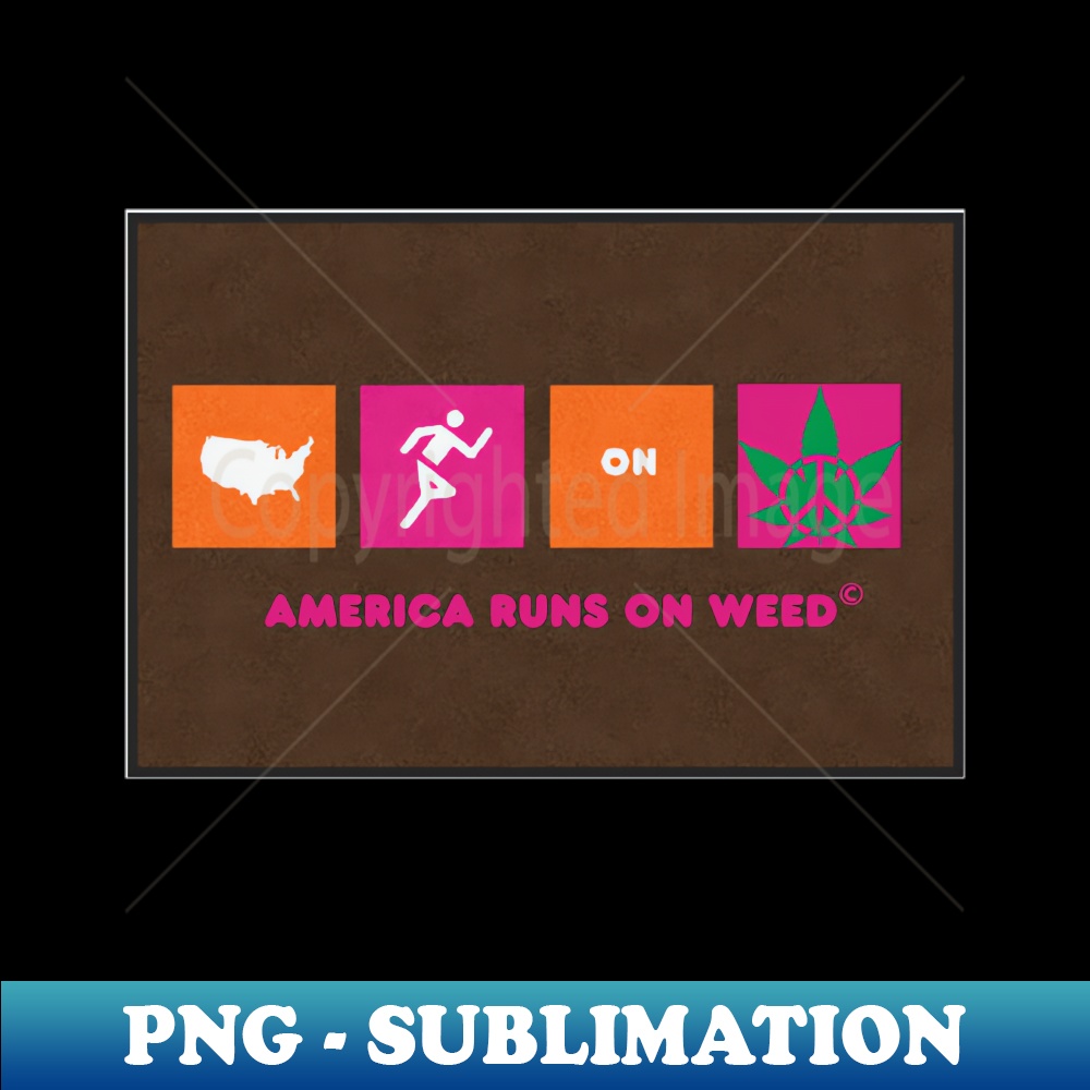 America runs on weed - Aesthetic Sublimation Digital File - | Inspire ...
