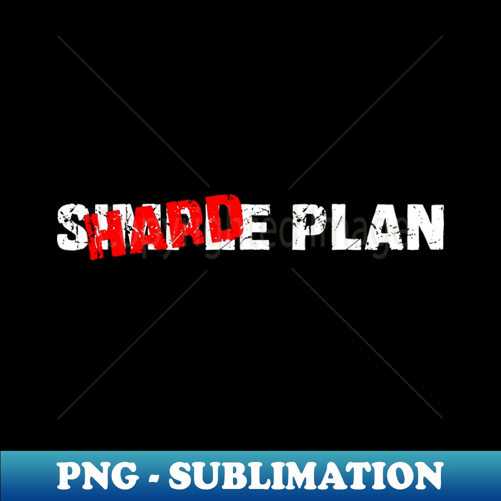 Hard Plan - High-Resolution PNG Sublimation File - Enhance Y | Inspire ...