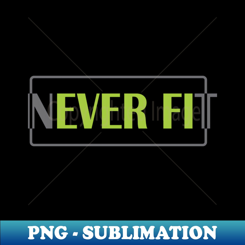 NEVER FIT DESIGN BY TEEZTOTALLER - Instant Sublimation Digit | Inspire ...