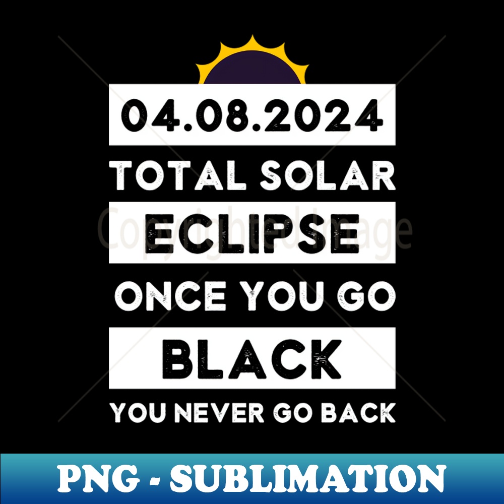 2024 Solar Eclipse Once You Go Black You Never Go Back Funny | Inspire Uplift