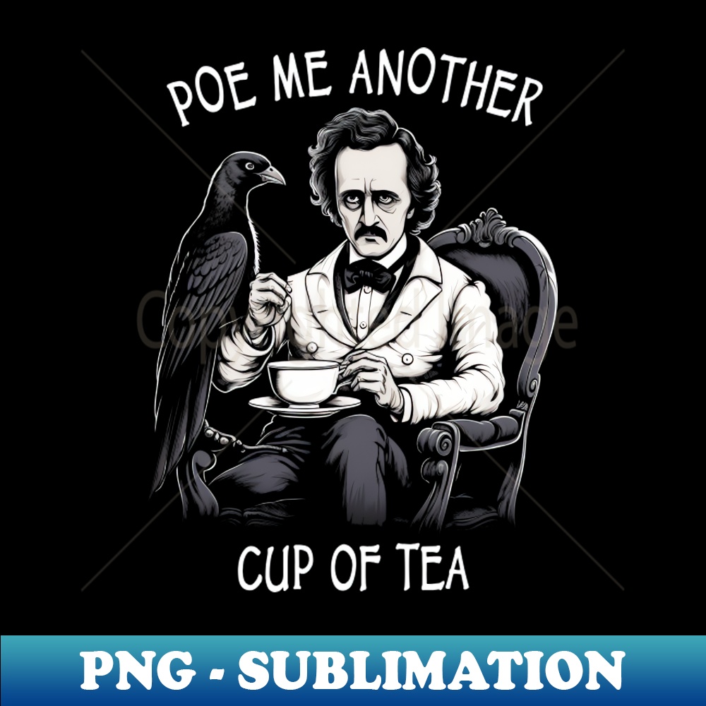 Funny Edgar Allan Poe - Poe Me Another Cup Of Tea - Instant | Inspire ...