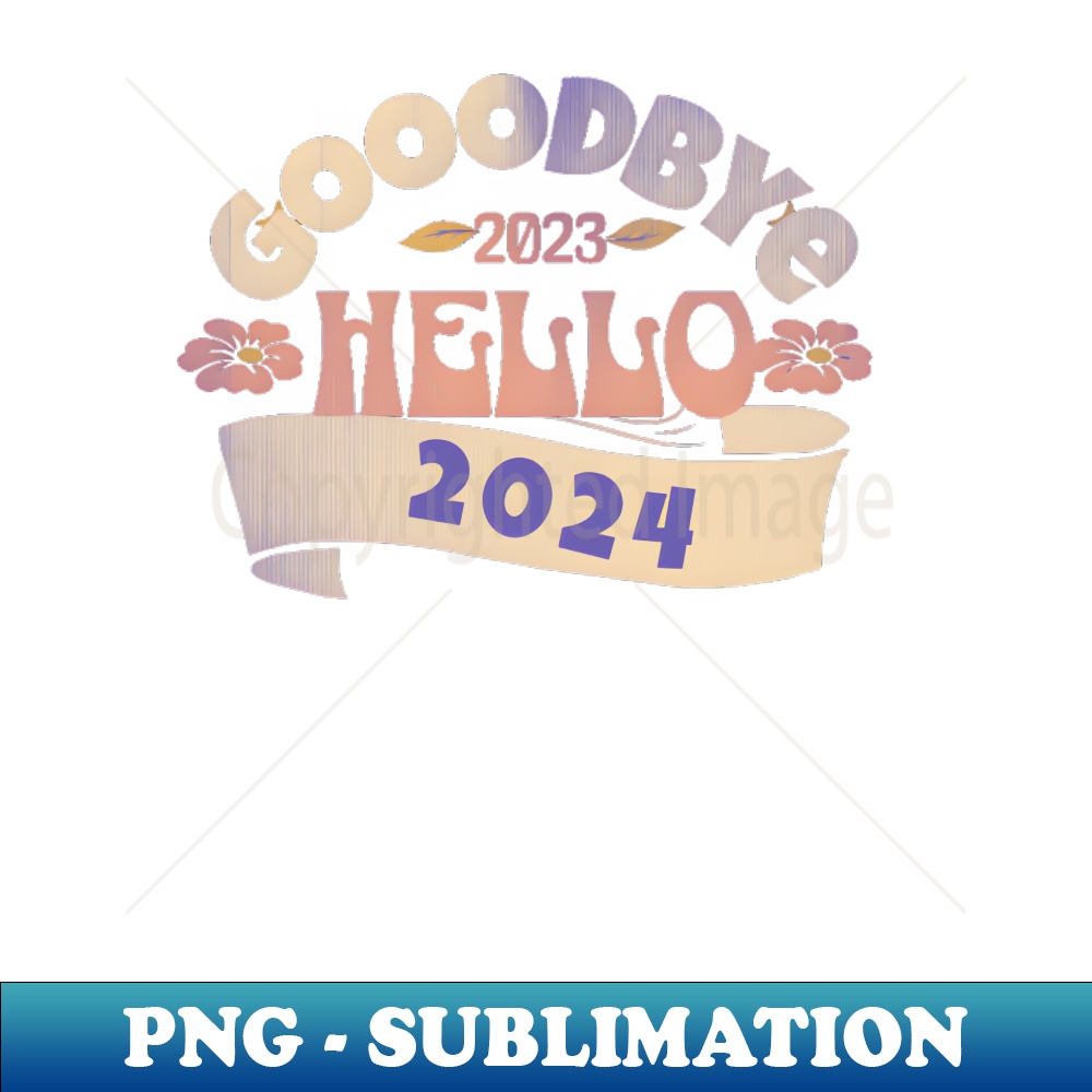 Goodbye 2023 Hello 2024 New Years Eve - Instant PNG Sublimat | Inspire ...