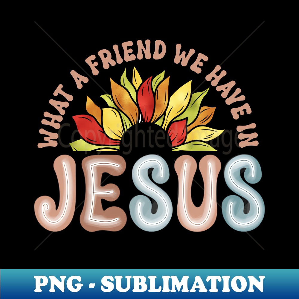 what a friend we have in Jesus sunflower Christian - Stylish | Inspire ...