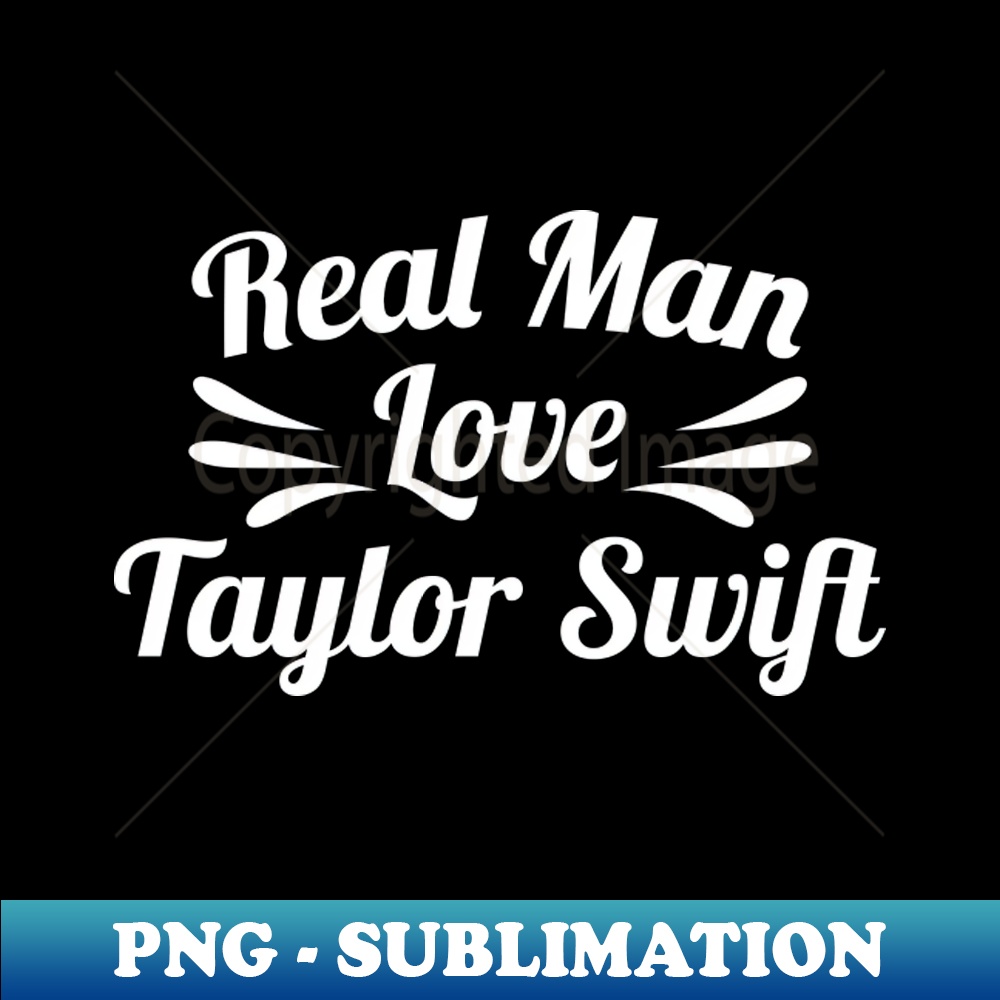 Real Man Love Taylor Swift - PNG Transparent Sublimation Des | Inspire ...