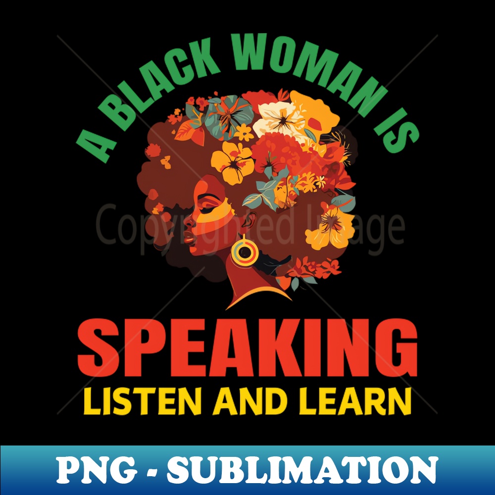 A Black Woman Is Speaking Listen And Learn Quote Floral - Hi | Inspire ...