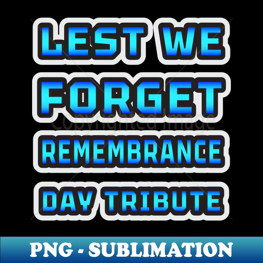 Lest We Forget Remembrance Day Tribute Collection - PNG Subl | Inspire ...