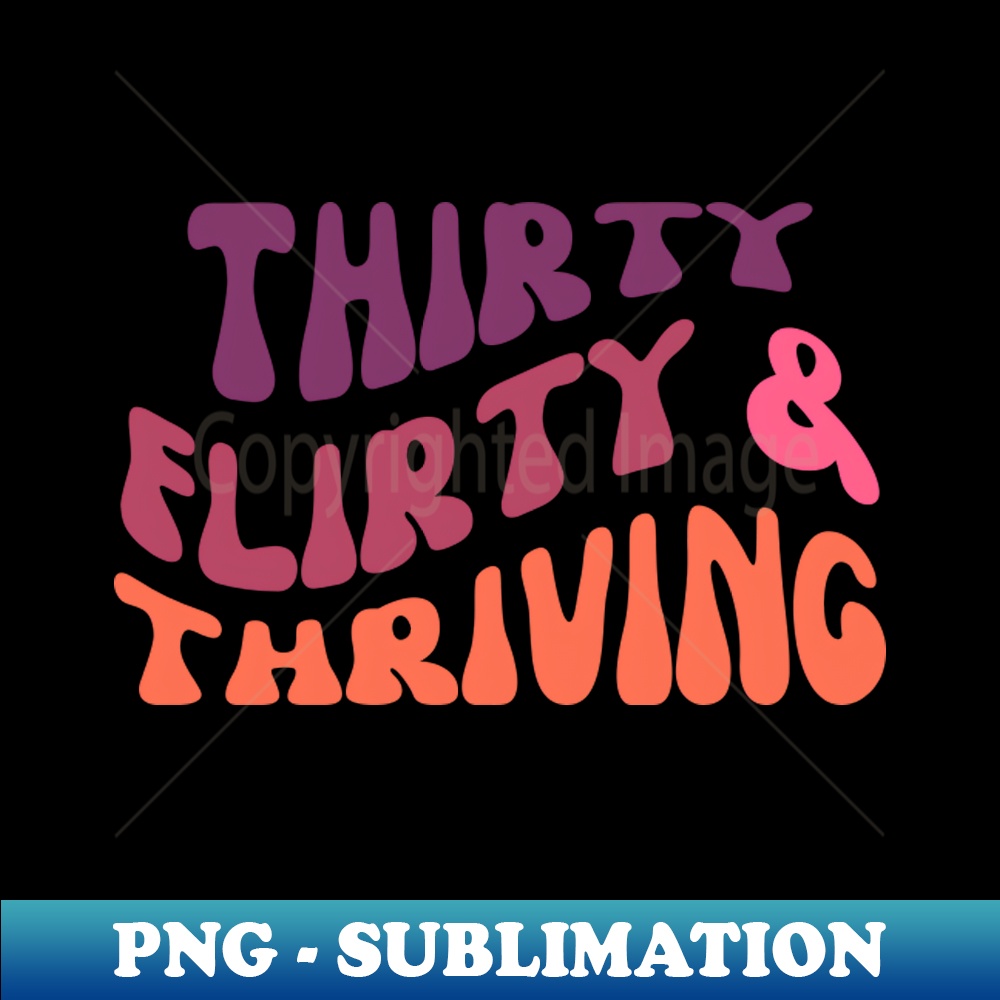 Thirty flirty and thriving fun birthday design - Creative Su | Inspire ...