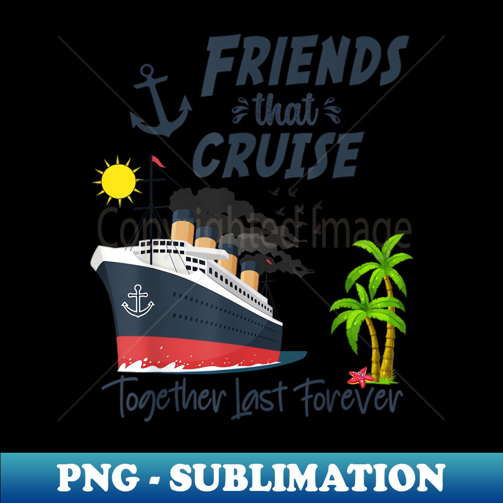 Friends Cruise Together 2024 Vacation - Unique Sublimation P | Inspire ...