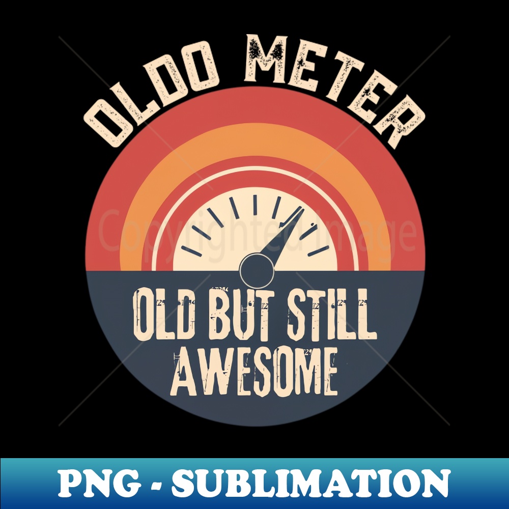 Oldometer - PNG Transparent Sublimation File - Unlock Vibran | Inspire ...