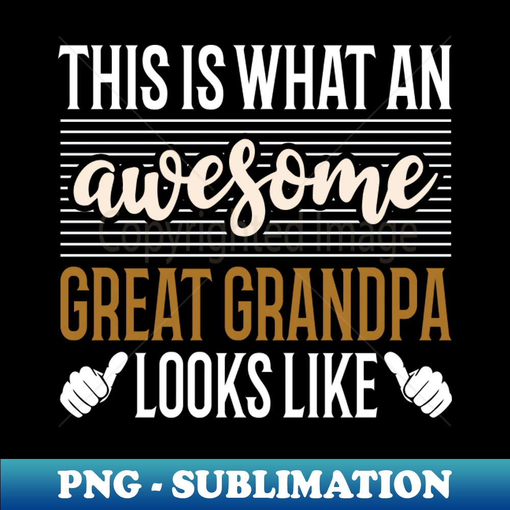 This is What an Awesome Great Grandpa Look Like - PNG Transp | Inspire ...