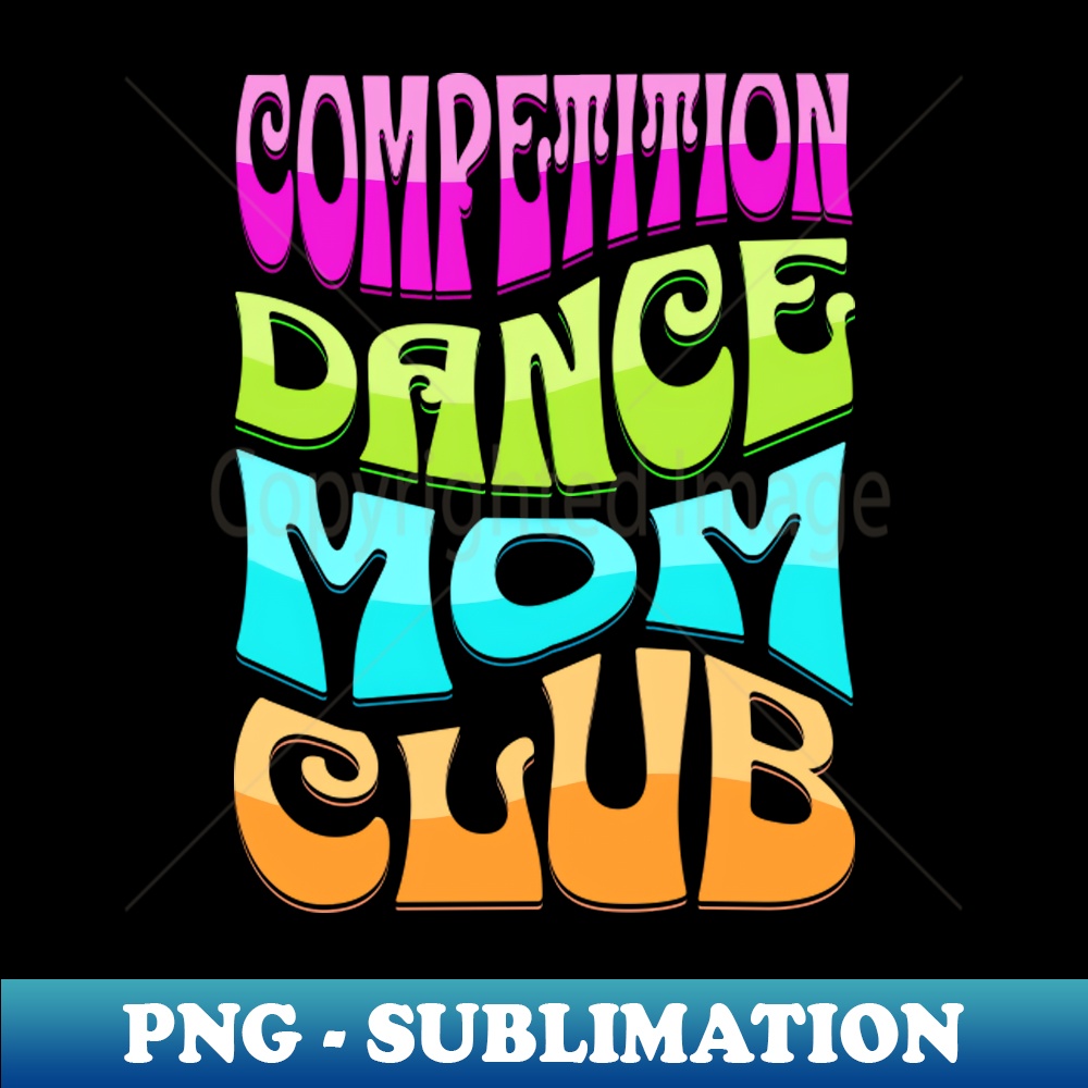 retro Dance Competition Mom Club - High-Quality PNG Sublimat | Inspire ...