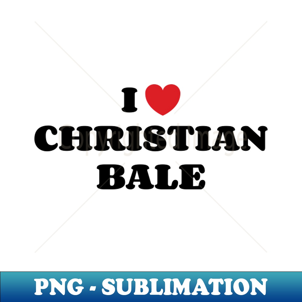 I Heart Christian Bale v2 - Exclusive Sublimation Digital Fi | Inspire ...