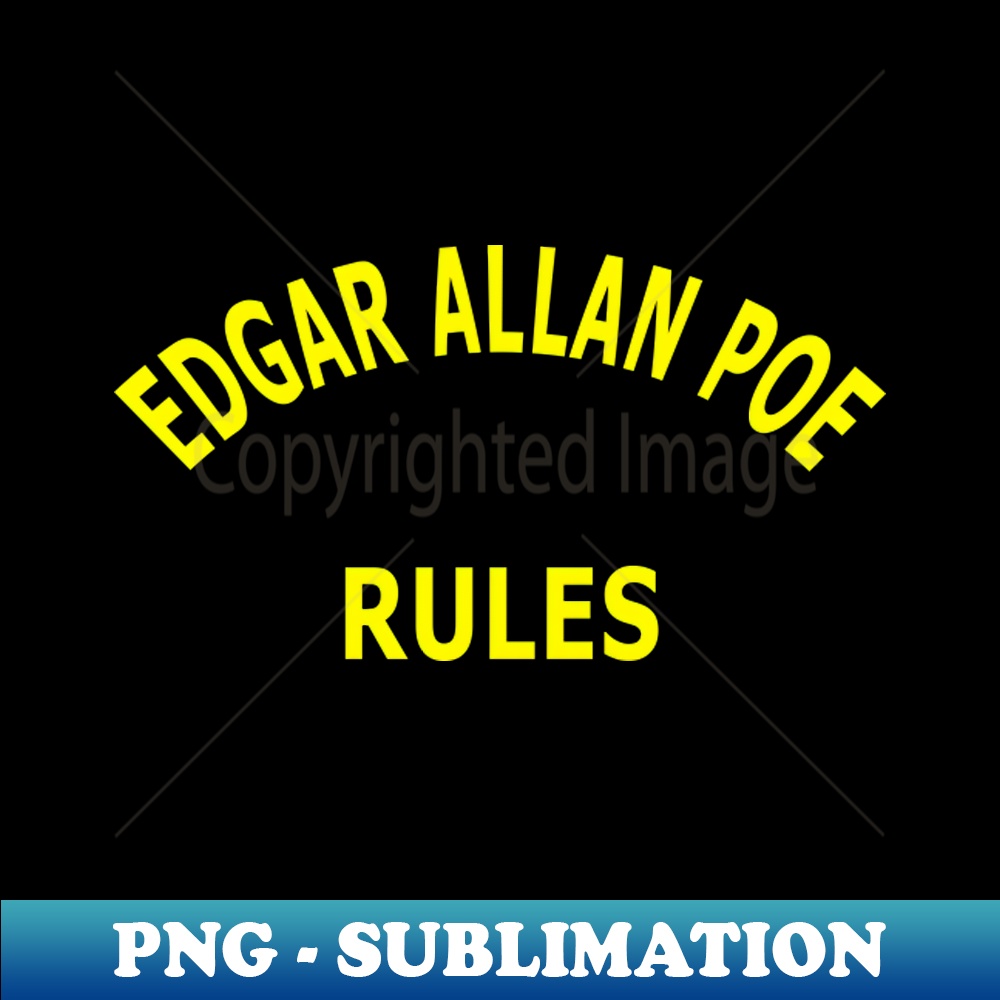 Edgar Allan Poe Rules - PNG Transparent Sublimation Design - - Inspire ...
