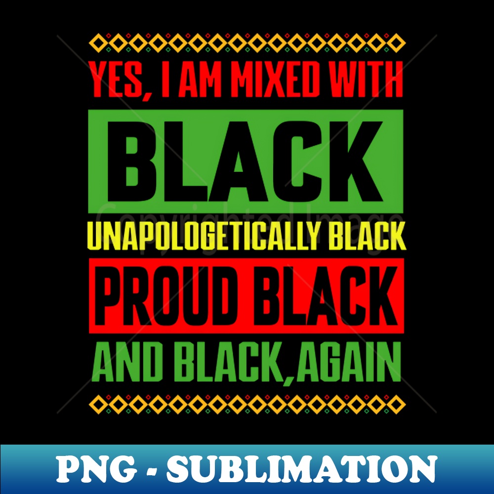 Yes I Am Mixed with Black Proud Black History Month - Stylis | Inspire ...