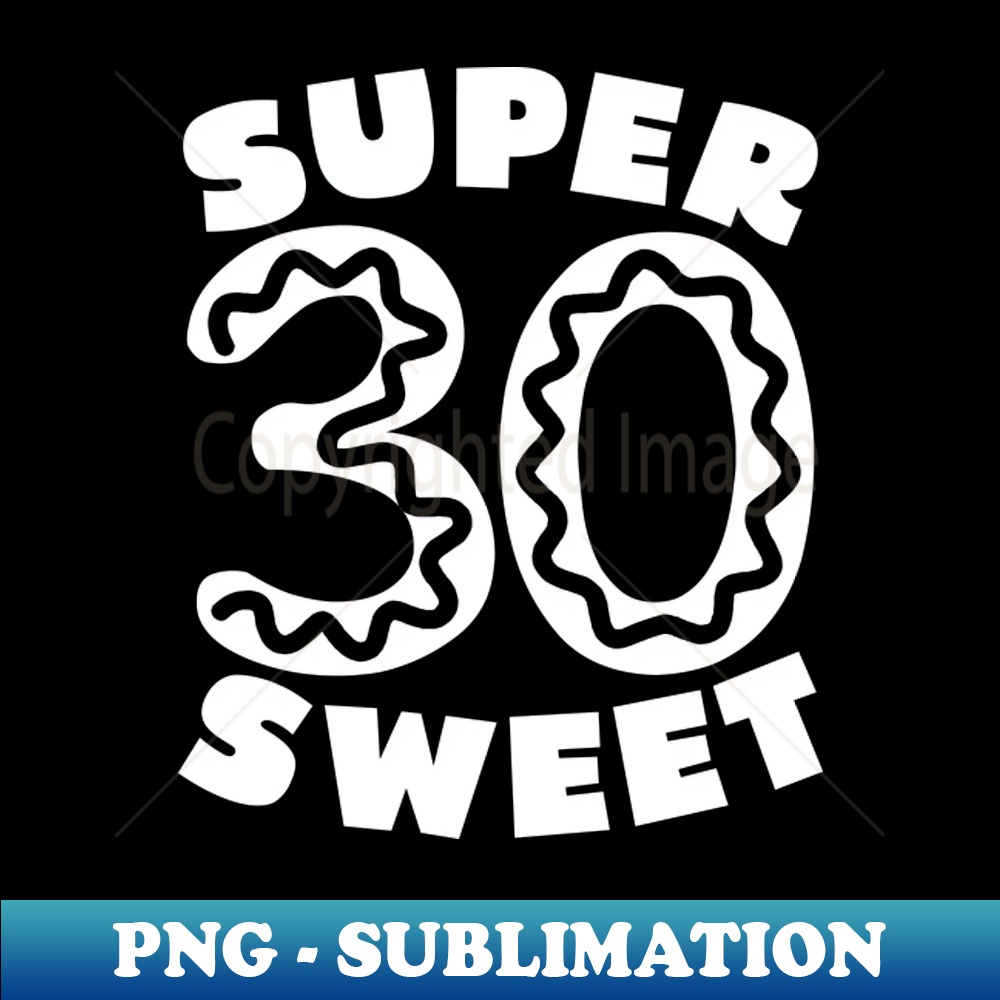 Super Sweet 30 Donut - PNG Transparent Sublimation Design - | Inspire ...