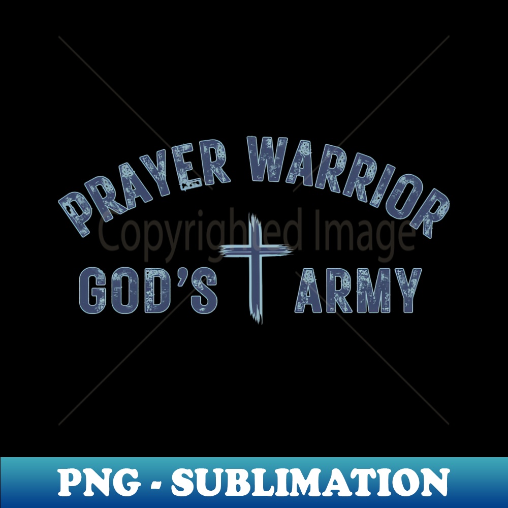 Prayer Warrior Gods Army - Instant PNG Sublimation Download | Inspire Uplift
