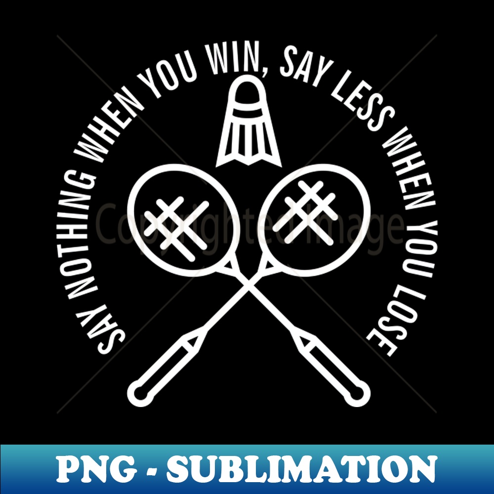 SAY NOTHING WHEN YOU WIN SAY LESS WHEN YOU LOSE - Trendy Sub | Inspire ...