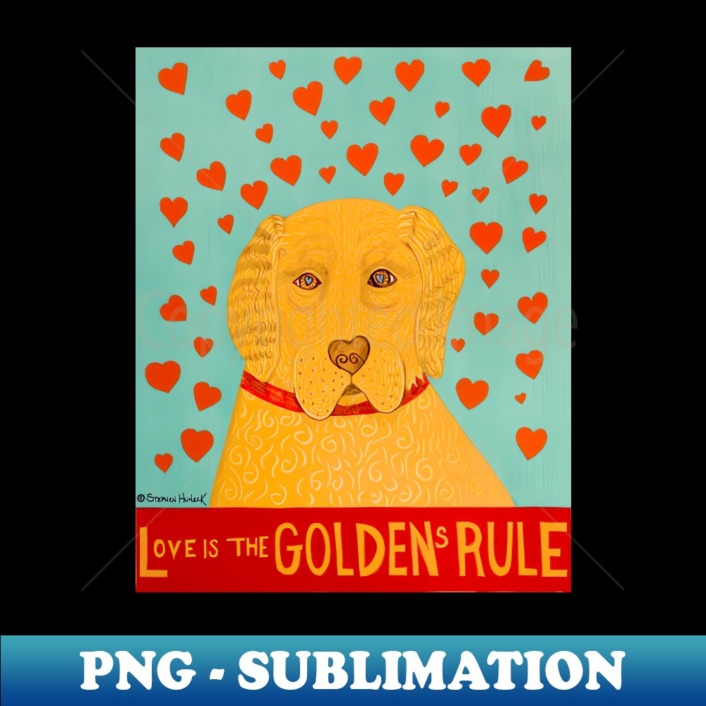 Stephen Huneck Love is the Goldens Rule Dog - Elegant Sublim | Inspire Uplift