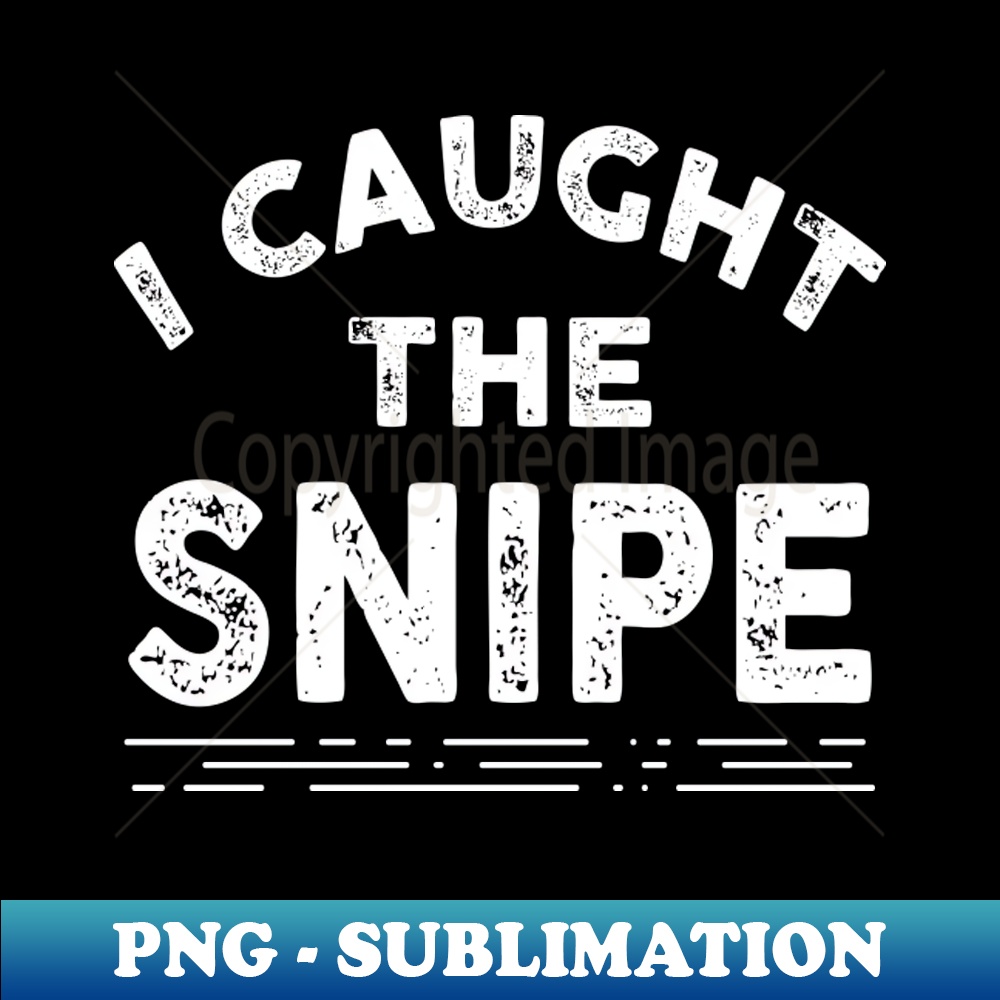I Caught the Snipe Funny Snipe Hunting - PNG Transparent Sub | Inspire ...