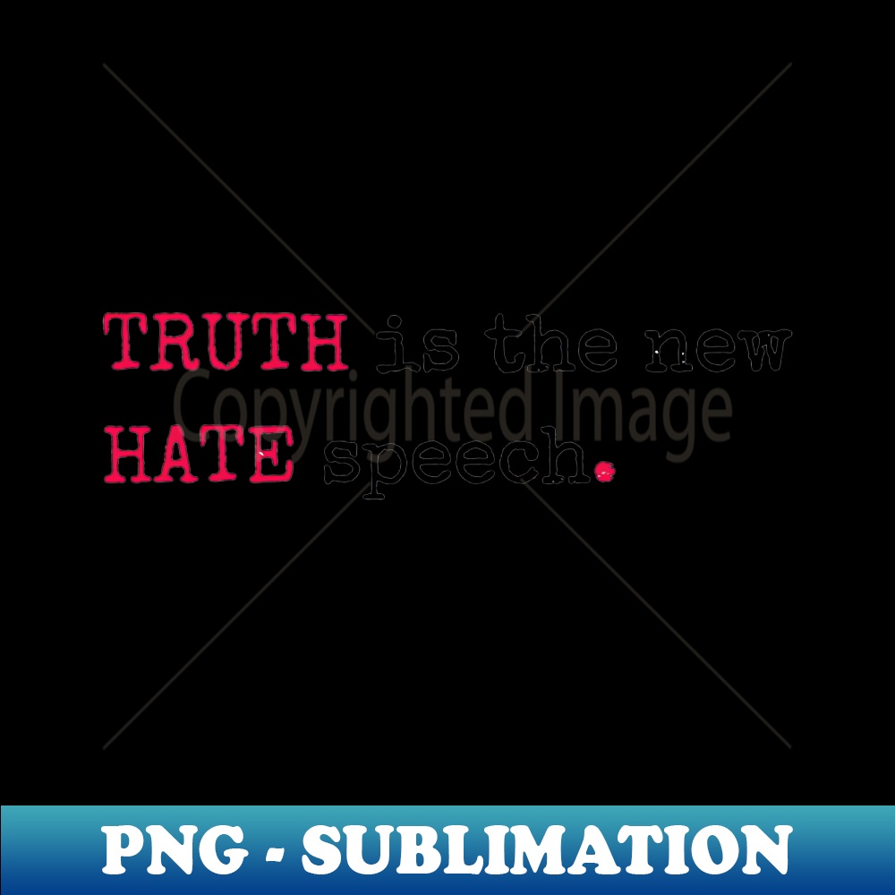 Truth is the new Hate speech - PNG Transparent Digital Downl | Inspire ...