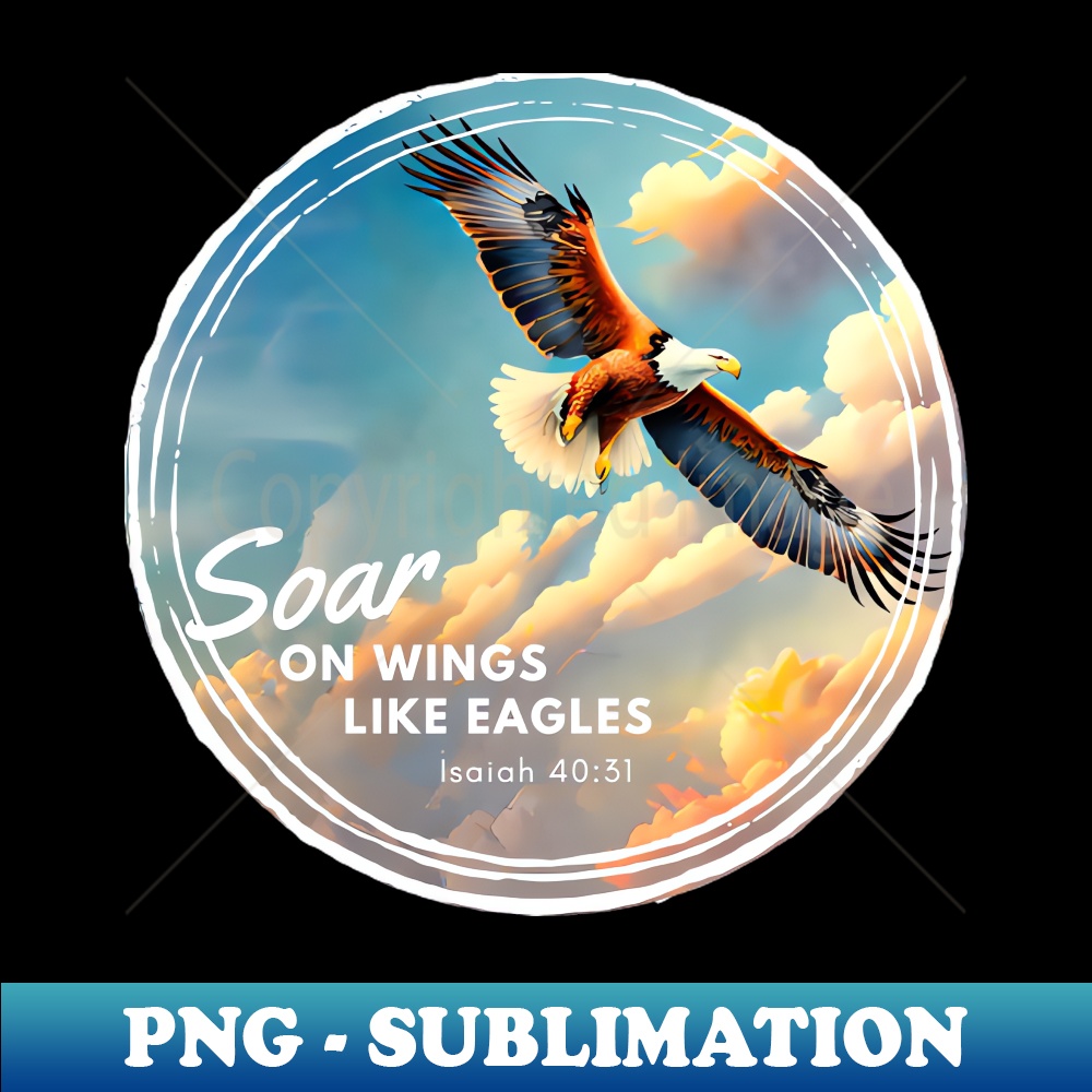 Soar on Wings Like Eagles Isaiah 4031 Christian Faith - PNG | Inspire ...
