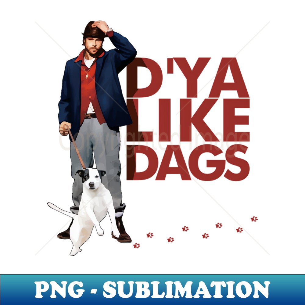 Dya Like Dags The Snatch - Sublimation-Ready PNG File - Defy | Inspire ...