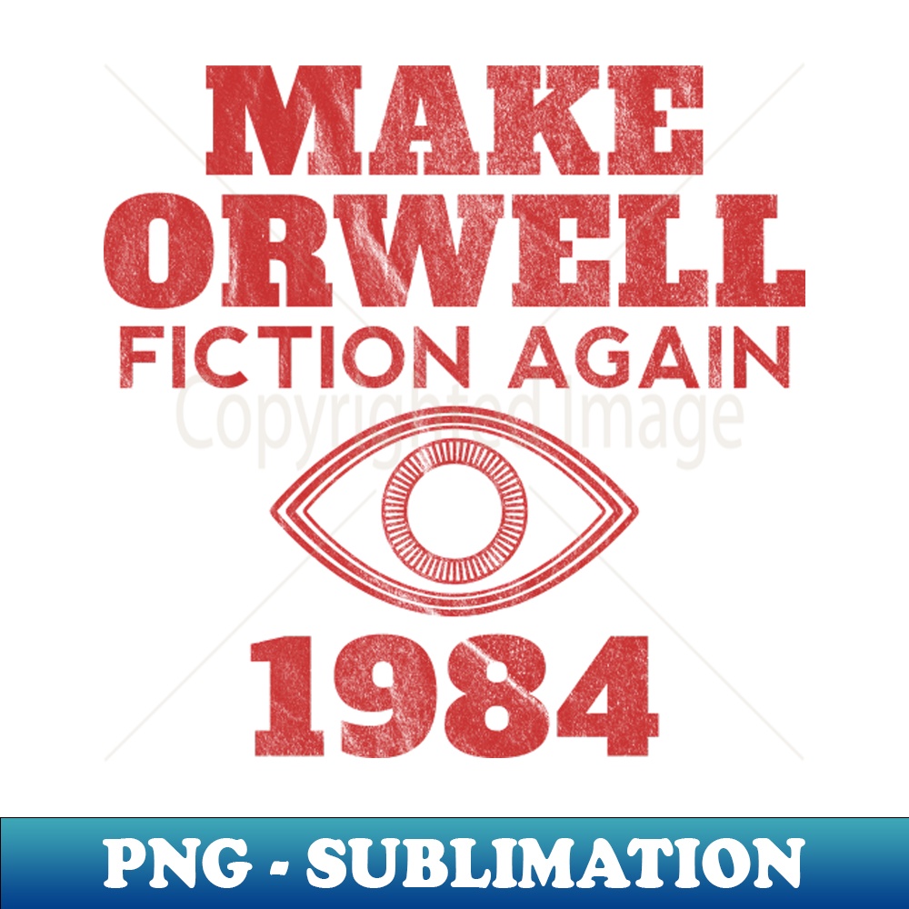 Make Orwell Fiction Again 1984 George Orwell - Creative Subl | Inspire ...
