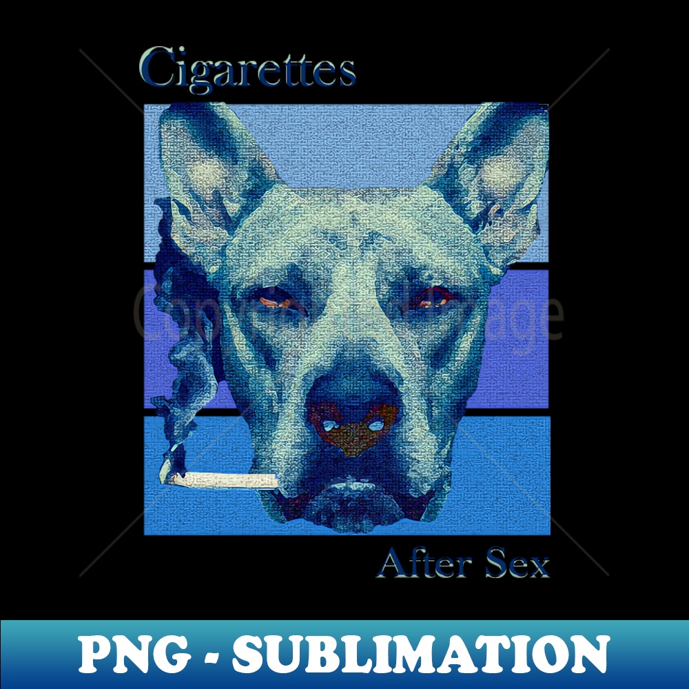Dog Cigarettes After Sex - Special Edition Sublimation PNG F | Inspire ...