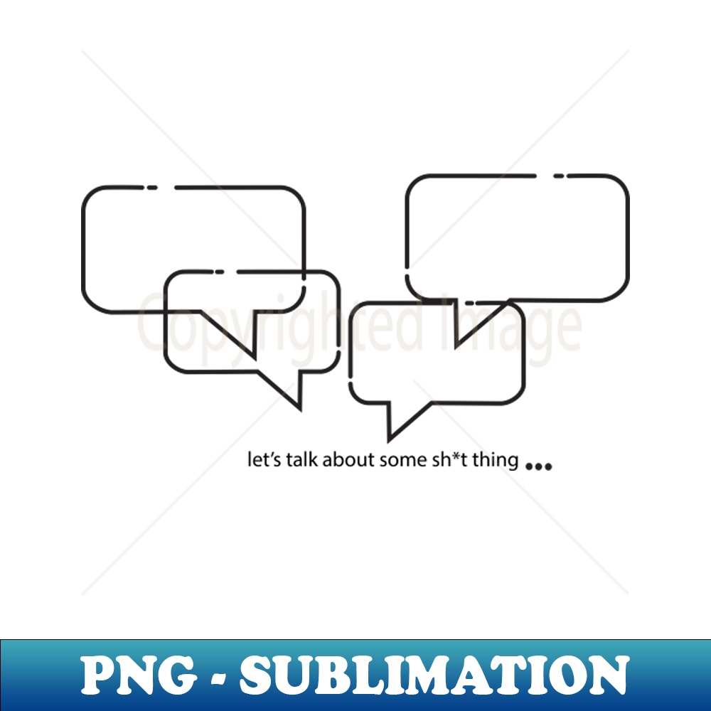 lets talk about some shit thing - PNG Sublimation Digital Do | Inspire ...