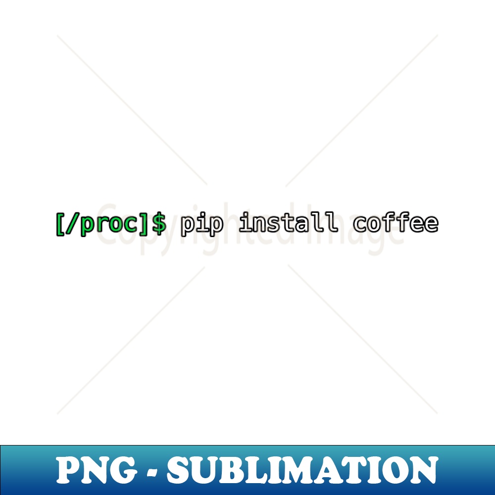 pip install coffee - Instant PNG Sublimation Download - Unle | Inspire ...