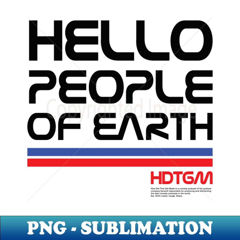 HDTGM - Hello People of Earth Nasa - Instant PNG Sublimation | Inspire ...